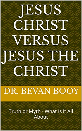 Jesus Christ versus Jesus The Christ: Truth or Myth - What Is It All ...