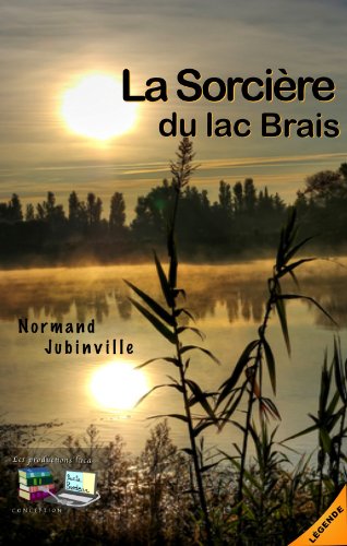 La Sorcière du lac Brais ou La dame blanche: Légende du Québec (French ...
