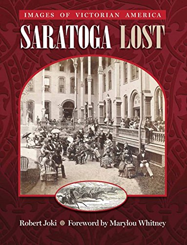 Saratoga Lost: Images of Victorian America: Robert Joki: 9781883789152 ...