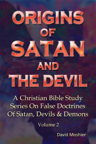 Origins Of Satan And The Devil (A Christian Bible Study Series On False ...