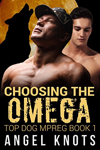 Choosing The Omega: Top Dog MPREG Book 1 (Top Dog Mpreg Omegaverse Trilogy) - Kindle edition by ...