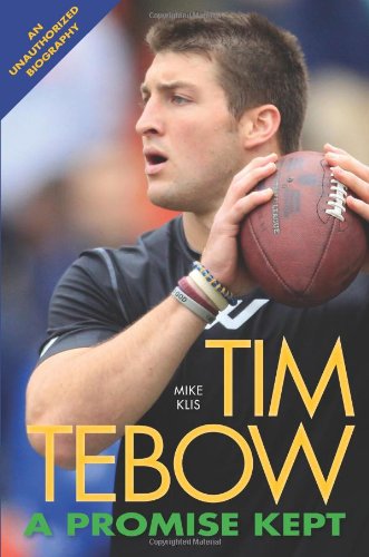 Tim Tebow: A Promise Kept: Mike Klis: 9781438002125: Amazon.com: Books