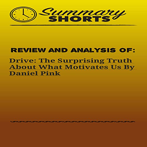 Review and Analysis of Drive: The Surprising Truth About What Motivates ...