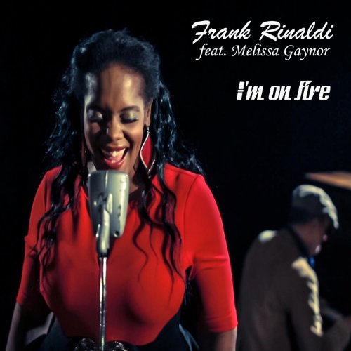 Play I'm On Fire by Frank Rinaldi feat. Melissa Gaynor on Amazon Music