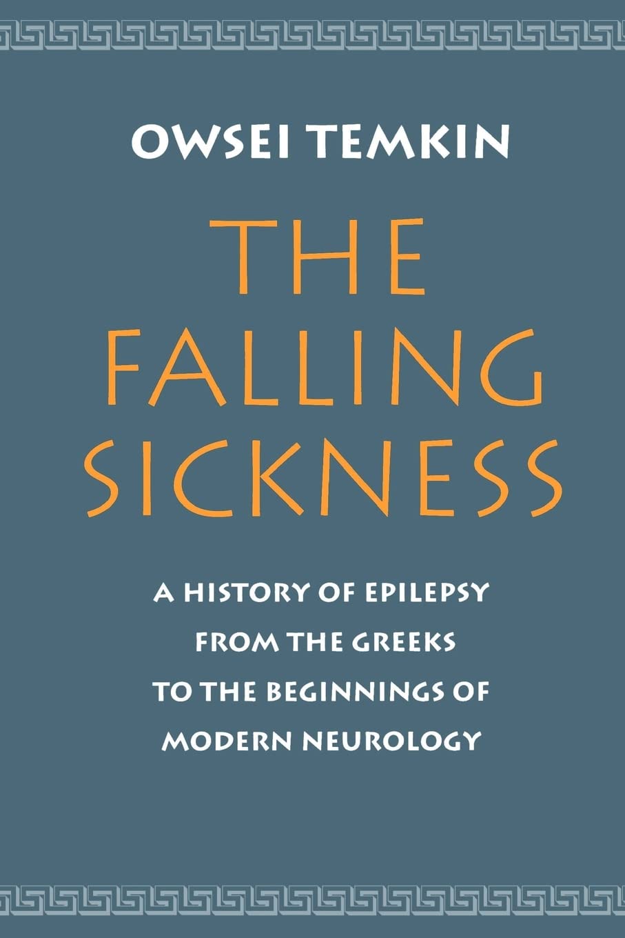 The Falling Sickness: A History of Epilepsy from the Greeks to the ...