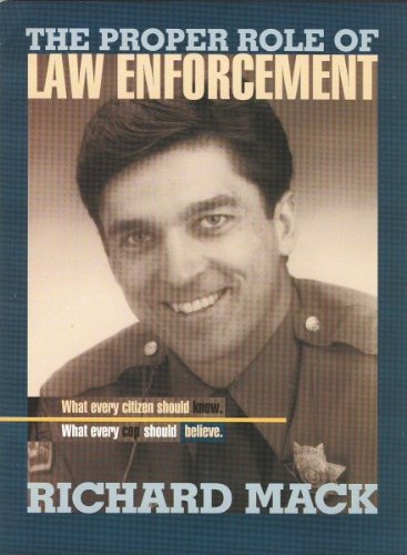 The Proper Role of Law Enforcement: Sheriff Richard Mack: Amazon.com: Books