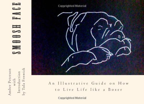 Smoosh Face: An Illustrative Guide on How to Live Life Like a Boxer ...