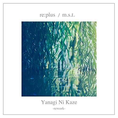 Amazon Musicでre:plus & m.s.t.のYanagi Ni Kaze (rework)を再生する