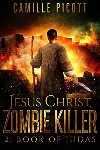 Book of Judas (Jesus Christ Zombie Killer 2) eBook : Picott, Camille ...