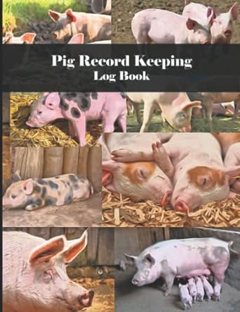 Pig Record Keeping Log Book: For keeping track of your Pig Farming ...