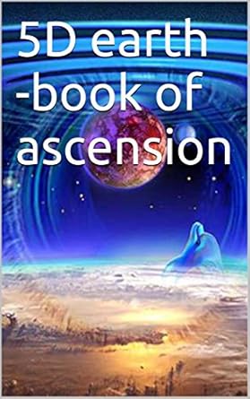 Amazon.com: 5D earth -book of ascension eBook : Schafer, Duke: Kindle Store