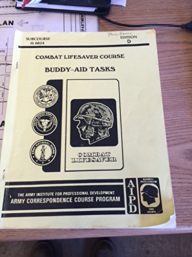 Combat Lifesaver Course BUDDY-AID TASKS (Edition D, Subcourse is 0824 ...