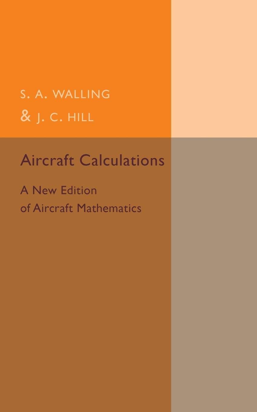Aircraft Calculations: A New Edition of Aircraft Mathematics: Walling ...