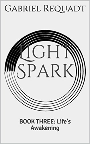Light Spark: BOOK THREE: Life's Awakening (Light Spark Trilogy 3) eBook ...