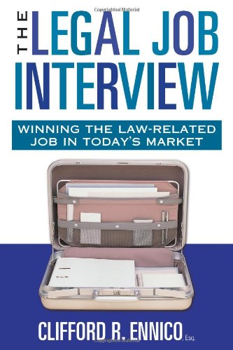 The Legal Job Interview: Winning the Law-Related Job in Today's Market ...