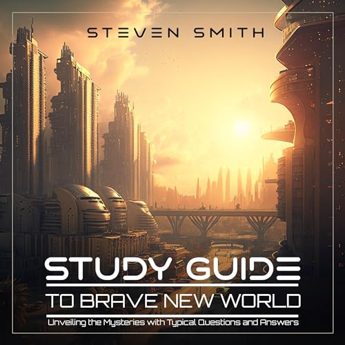 Study Guide to Brave New World: Unveil the Mysteries with Typical ...