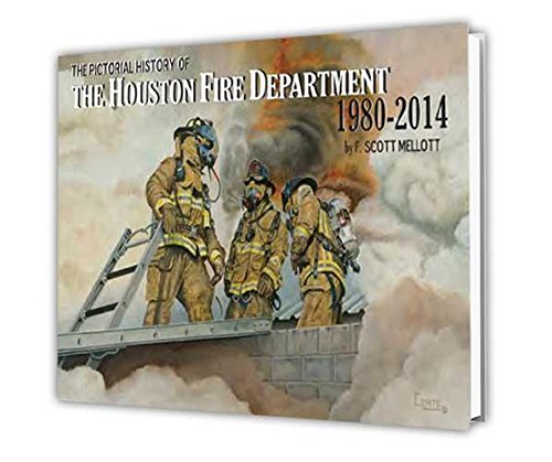 The Houston Fire Department 1980-2014: Scott Mellott: 9781495112423 ...