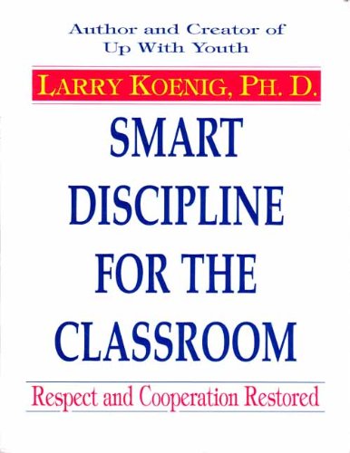 Smart Discipline for the Classroom: Respect and Cooperation Restored ...
