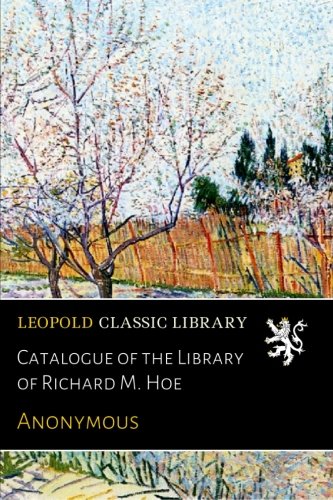 Amazon.co.jp: Catalogue of the Library of Richard M. Hoe : ., Anonymous: 洋書