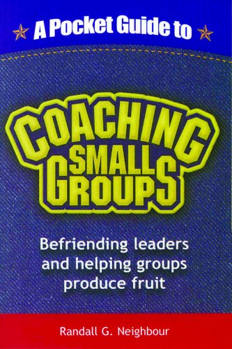 A Pocket Guide to Coaching Small Groups: Befriending Leaders and ...
