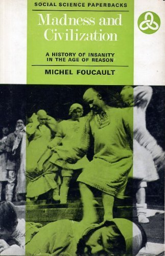 Madness and Civilization: History of Insanity in the Age of Reason ...