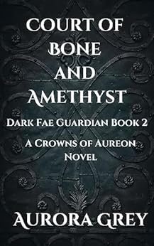 Amazon.com: Court of Bone and Amethyst: An Enemies-to-Lovers Fantasy Romance (Dark Fae Guardian ...