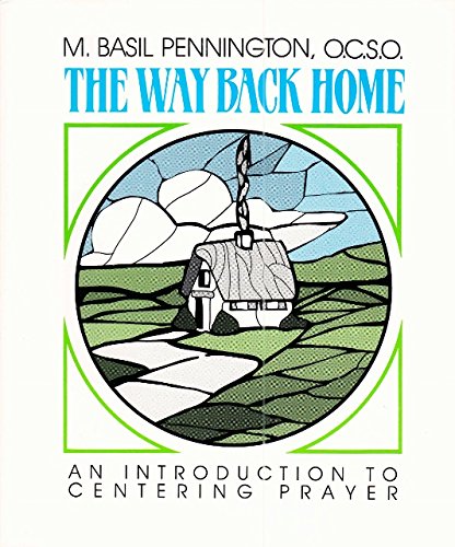 The Way Back Home: An Introduction to Centering Prayer: Pennington, M ...