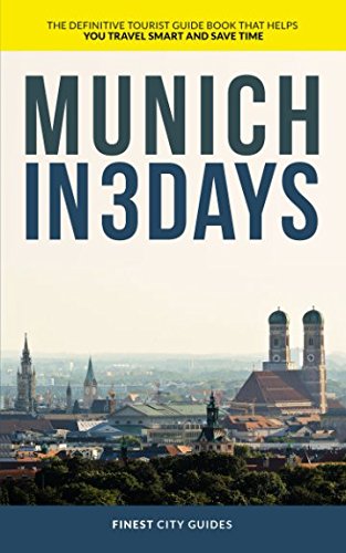 Munich in 3 Days: The Definitive Tourist Guide Book That Helps You ...