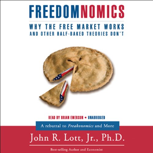 Amazon.com: Freedomnomics: Why the Free Market Works and Freaky ...