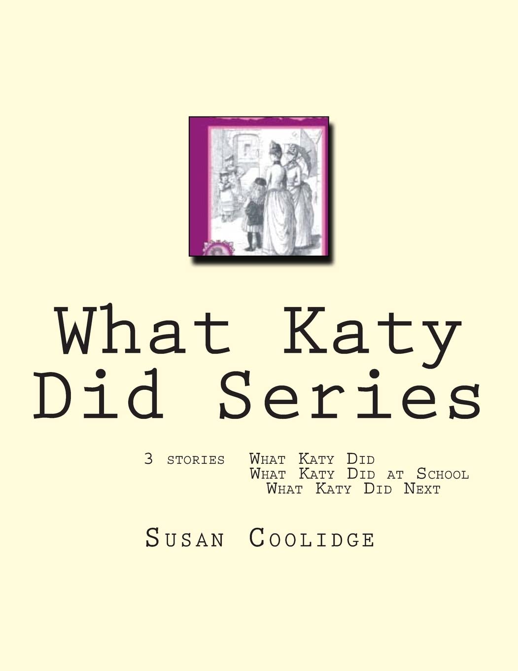 What Katy Did Series: 3 stories: What Katy Did, What Katy Did at School ...