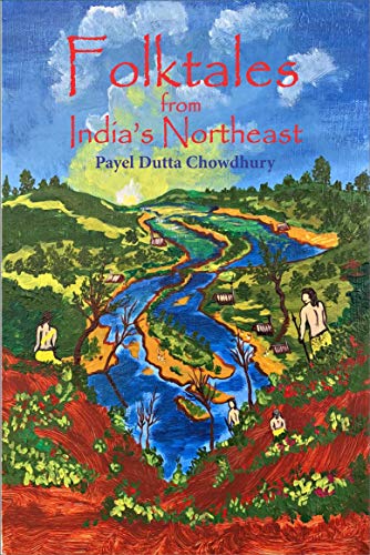 Folktales From India's Northeast eBook : Chowdhury, Dr. Payel Dutta ...