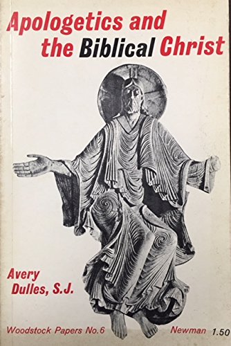 Apologetics and the Biblical Christ (Woodstock Papers: Occasional ...