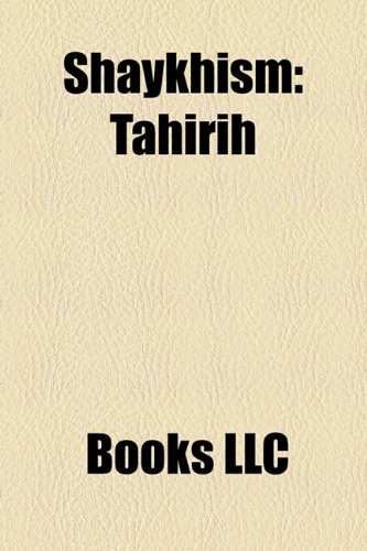 Shaykhism: Thirih, Shaykh Ahmad, Sayyid Kazim Rashti, Mull Husayn ...