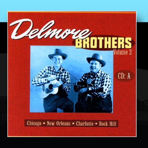 Delmore Brothers - Delmore Brothers Volume 2, CD A - Amazon.com Music