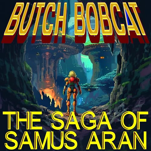 Amazon MusicでButch BobcatのThe Saga of Samus Aranを再生する