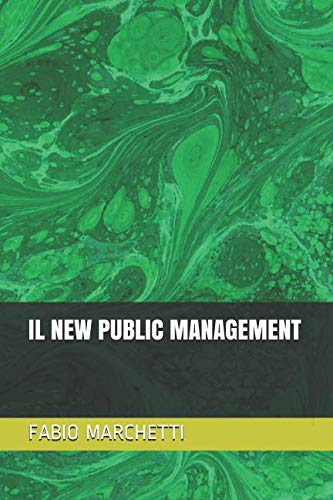 IL NEW PUBLIC MANAGEMENT (Italian Edition): MARCHETTI, FABIO ...
