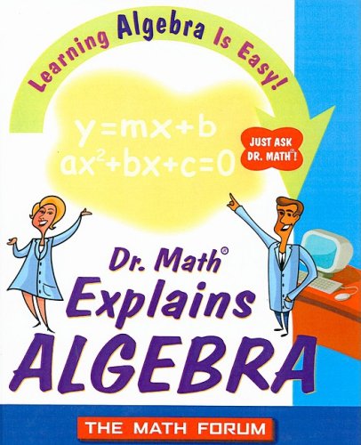 Dr. Math Explains Algebra: Learning Algebra Is Easy! Just Ask Dr. Math ...