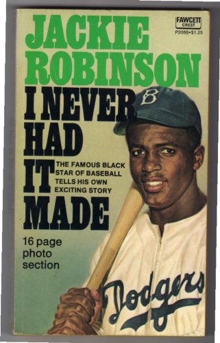 I never had it made; as told to Alfred Duckett.: Jackie Robinson ...