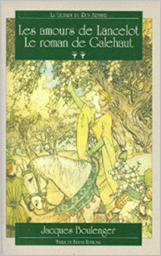 La Légende du roi Arthur - Tome II - Les Amours de Lancelot & Le Roman ...