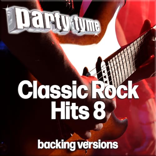 Classic Rock 8 Hits - Party Tyme (Backing Versions) by Party Tyme on ...