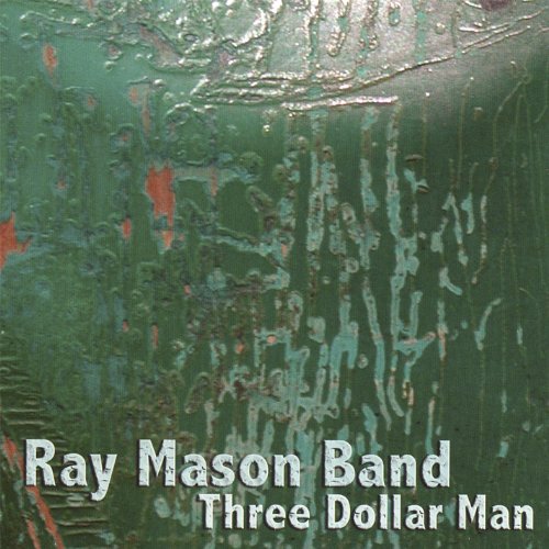 Play Three Dollar Man by Ray Mason Band on Amazon Music