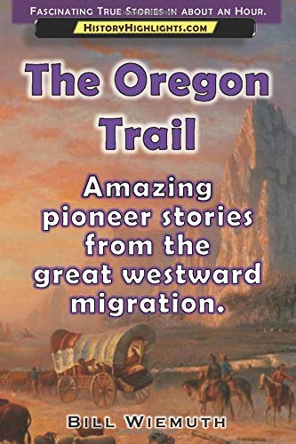 Buy The Oregon Trail: Amazing pioneer stories from the great westward ...