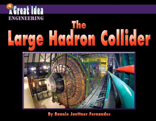 Large Hadron Collider, the (Great Idea): Fernandes, Bonnie Juettner ...