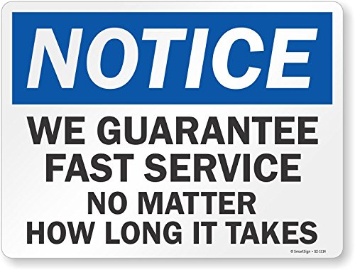 SmartSign “Notice - We Guarantee Fast Service, No Matter How Long It ...