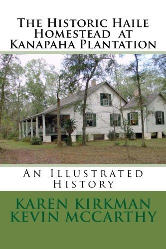 The Historic Haile Homestead at Kanapaha Plantation: An Illustrated ...
