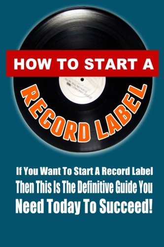 Amazon.com: How to Start a Record Label: 9781469948706: Jeffries, Brian ...