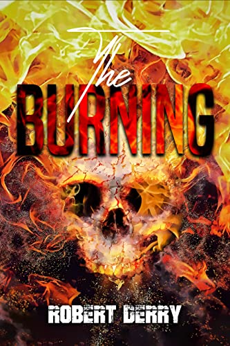 Amazon.com: The Burning: Every house has a heart eBook : Derry, Robert: Kindle Store