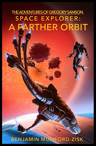A Farther Orbit (The Adventures of Gregory Samson, Space Explorer Book ...