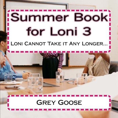 Summer Book for Loni 3: Loni Cannot Take it Any Longer... (Saucy ...