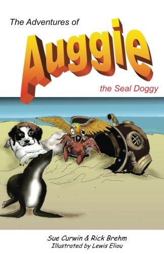 The Adventures of Auggie the Seal Doggy: Brehm, Rick, Curwin, Sue ...